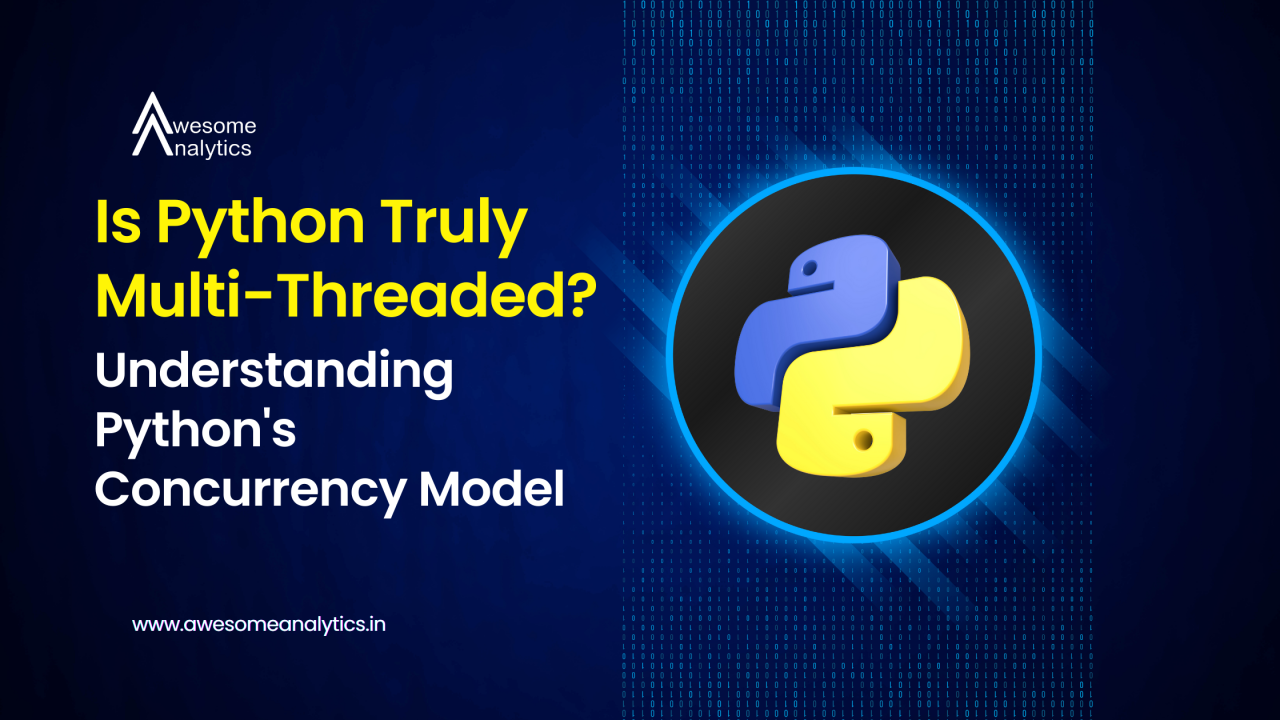 Is Python Truly Multi-Threaded? Understanding Python's Concurrency Model Is Python Truly Multi-Threaded? Understanding Python's Concurrency Model