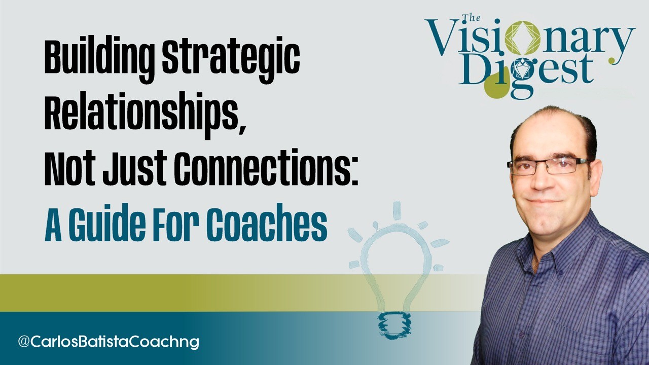 Building Strategic Relationships, Not Just Connections: A Guide for Coaches Building Strategic Relationships, Not Just Connections: A Guide for Coaches