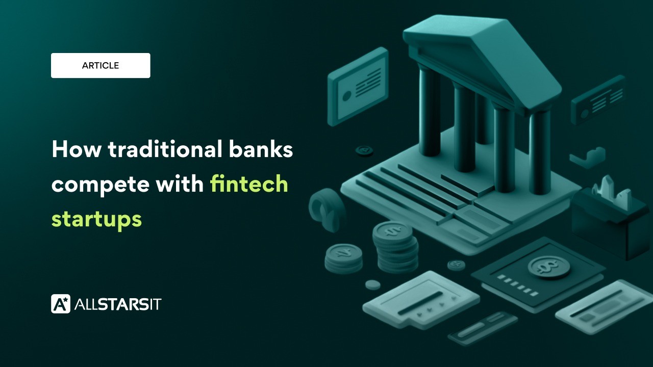 How traditional banks compete with fintech startups How traditional banks compete with fintech startups