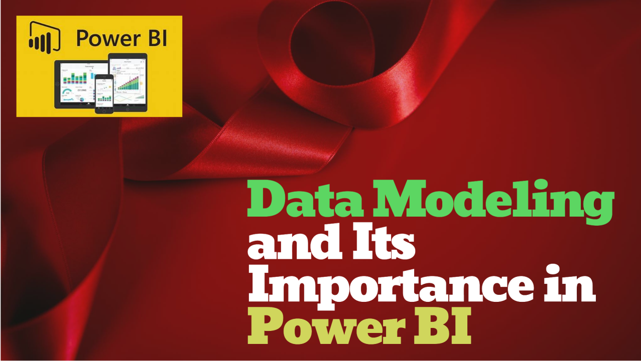 Data Modeling and Its Importance in Power BI Data Modeling and Its Importance in Power BI