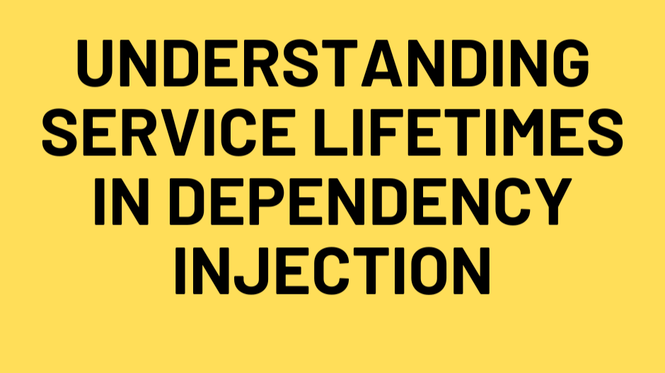 Understanding Service Lifetimes in Dependency Injection: A Practical Guide Understanding Service Lifetimes in Dependency Injection: A Practical Guide