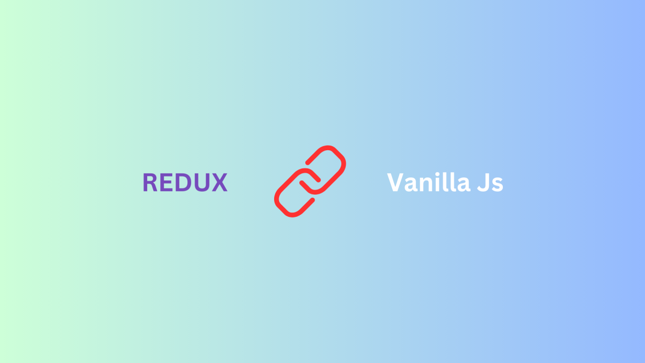 Mastering State Management in Vanilla JavaScript with Redux Mastering State Management in Vanilla JavaScript with Redux