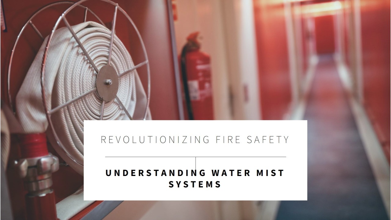Revolutionizing Fire Safety: Understanding Water Mist Systems Revolutionizing Fire Safety: Understanding Water Mist Systems