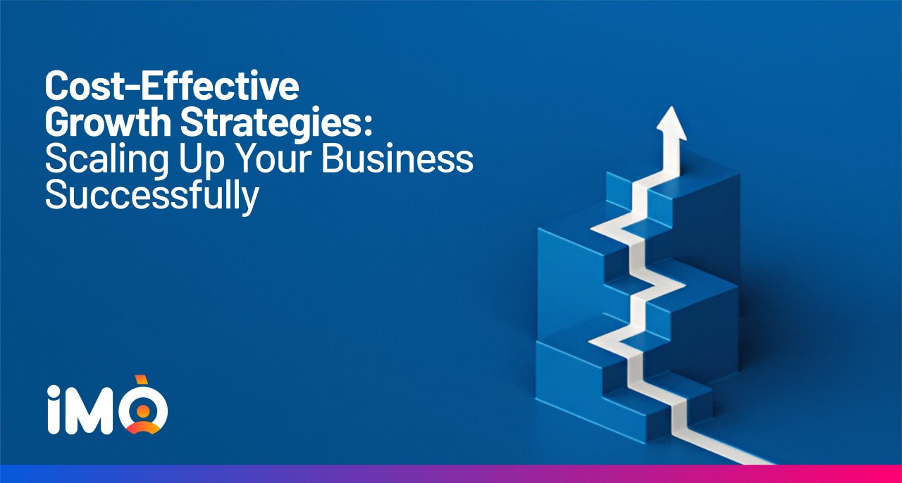 Cost-Effective Growth Strategies: Scaling Up Your Business Successfully Cost-Effective Growth Strategies: Scaling Up Your Business Successfully