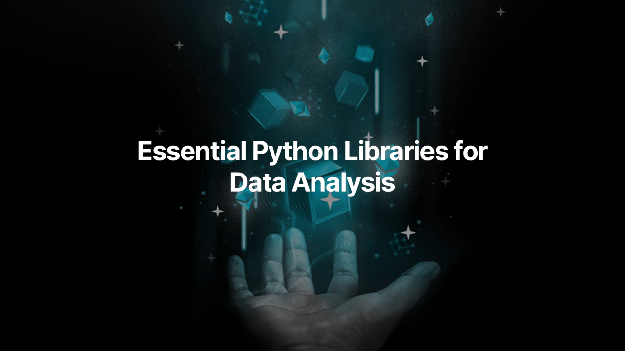Essential Python Libraries for Data Analysis Essential Python Libraries for Data Analysis
