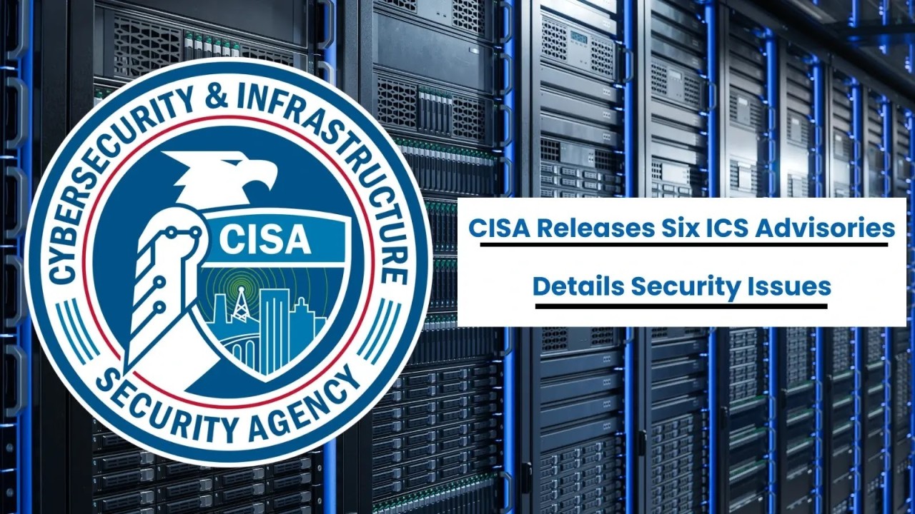 CISA Releases Six ICS Advisories Details Security Issues | CISOs Insights CISA Releases Six ICS Advisories Details Security Issues | CISOs Insights