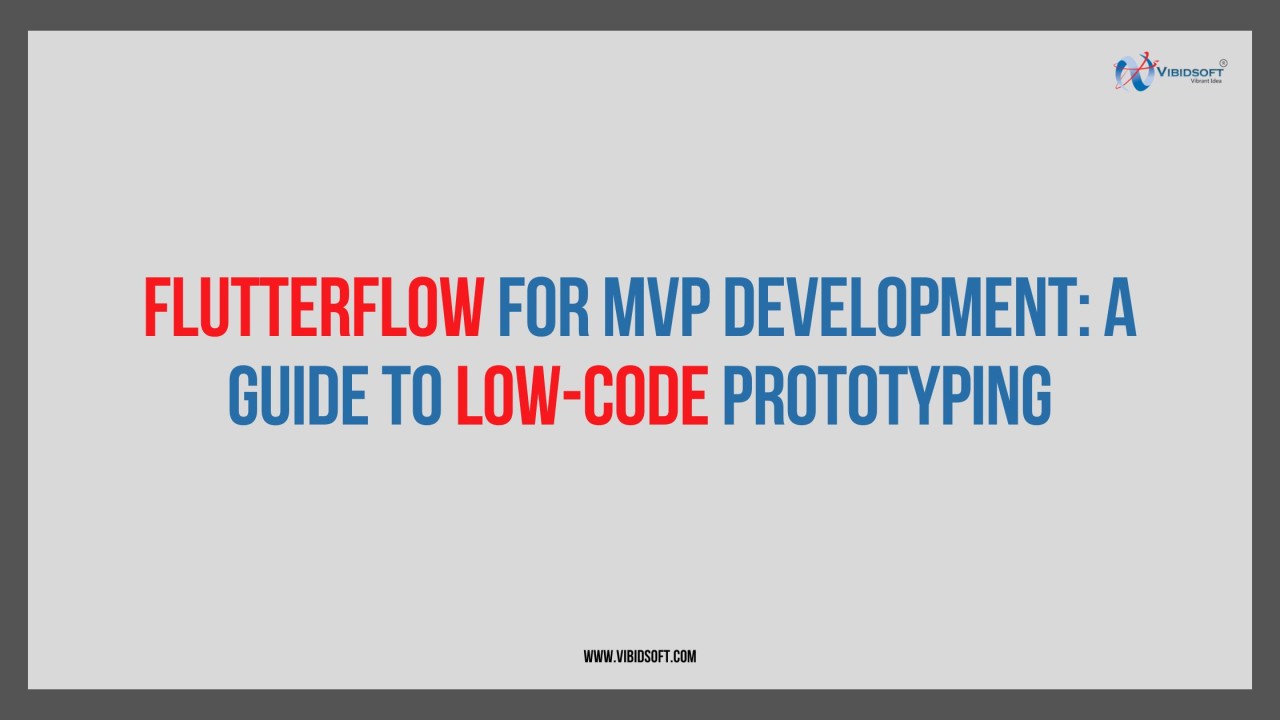 FlutterFlow for MVP Development: A Guide to Low-Code Prototyping FlutterFlow for MVP Development: A Guide to Low-Code Prototyping