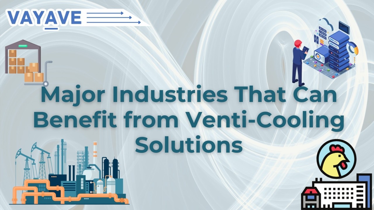 Major Industries That Can Benefit from Venti-Cooling Solutions Major Industries That Can Benefit from Venti-Cooling Solutions