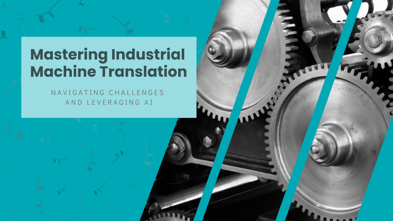 Mastering Industrial Machine Translation: Navigating Challen Mastering Industrial Machine Translation: Navigating Challen
