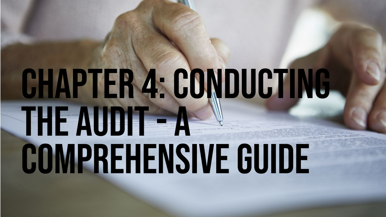 Chapter 4: Conducting the Audit - A Comprehensive Guide Chapter 4: Conducting the Audit - A Comprehensive Guide
