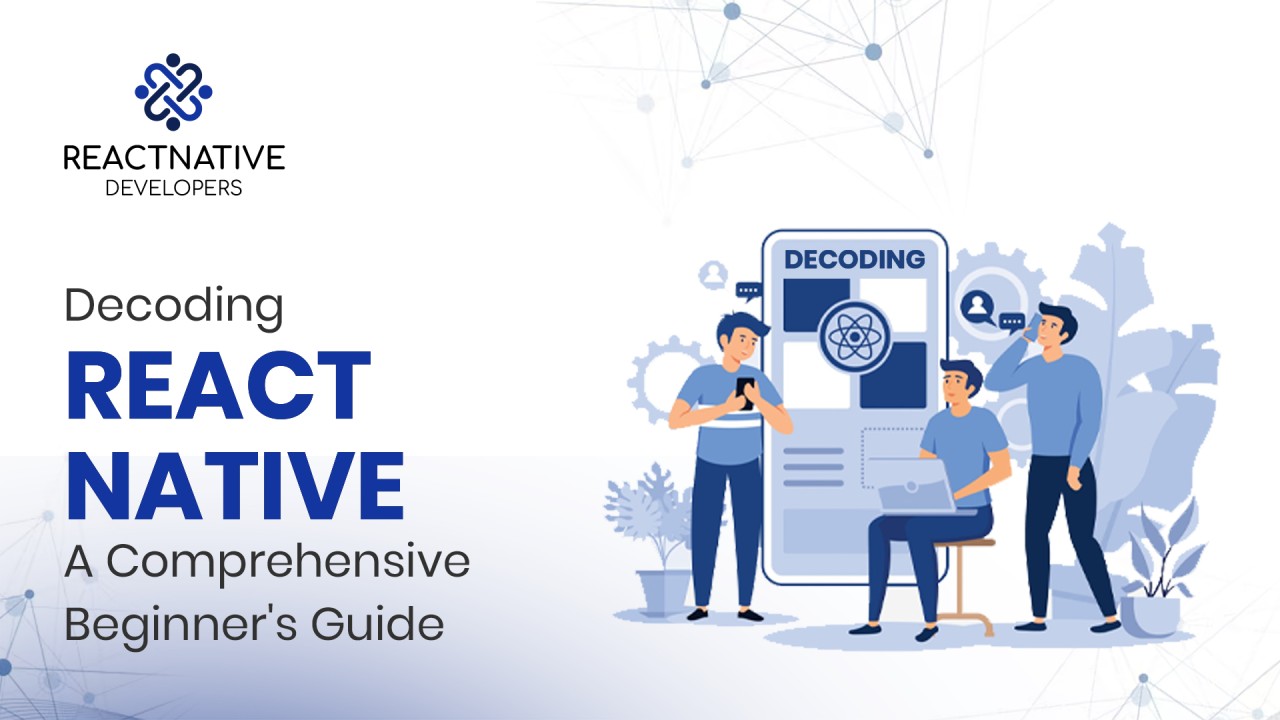 Decoding React Native: A Comprehensive Beginner's Guide Decoding React Native: A Comprehensive Beginner's Guide