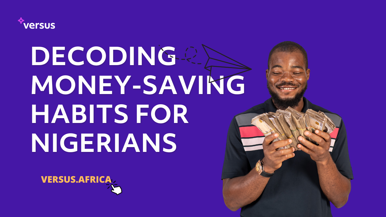 Decoding Money-Saving Habits for Nigerians Decoding Money-Saving Habits for Nigerians