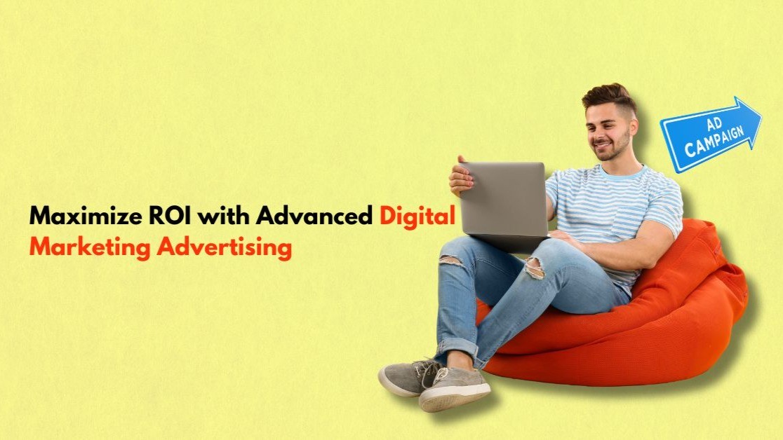 Maximize ROI with Advanced Digital Marketing Advertising Maximize ROI with Advanced Digital Marketing Advertising