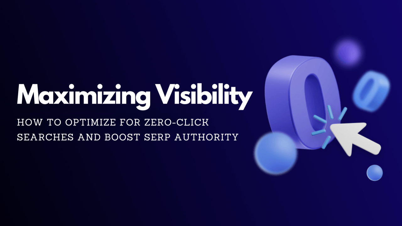 Optimizing for Zero-Click Searches: Strategies to Capture Attention Optimizing for Zero-Click Searches: Strategies to Capture Attention