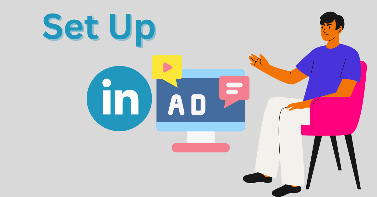 How to Set Up LinkedIn Ads How to Set Up LinkedIn Ads