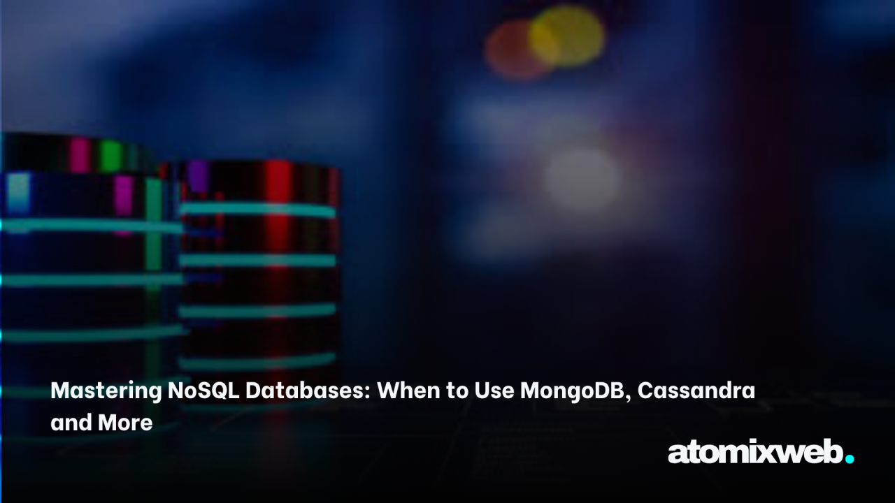 Mastering NoSQL Databases: When to Use MongoDB, Cassandra, and More Mastering NoSQL Databases: When to Use MongoDB, Cassandra, and More