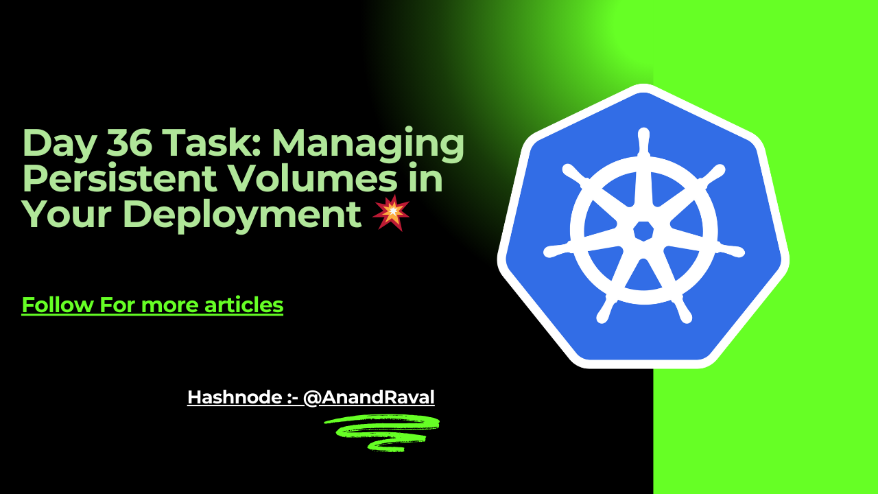 Day 36 Task: Managing Persistent Volumes in Your Deployment 💥 Day 36 Task: Managing Persistent Volumes in Your Deployment 💥