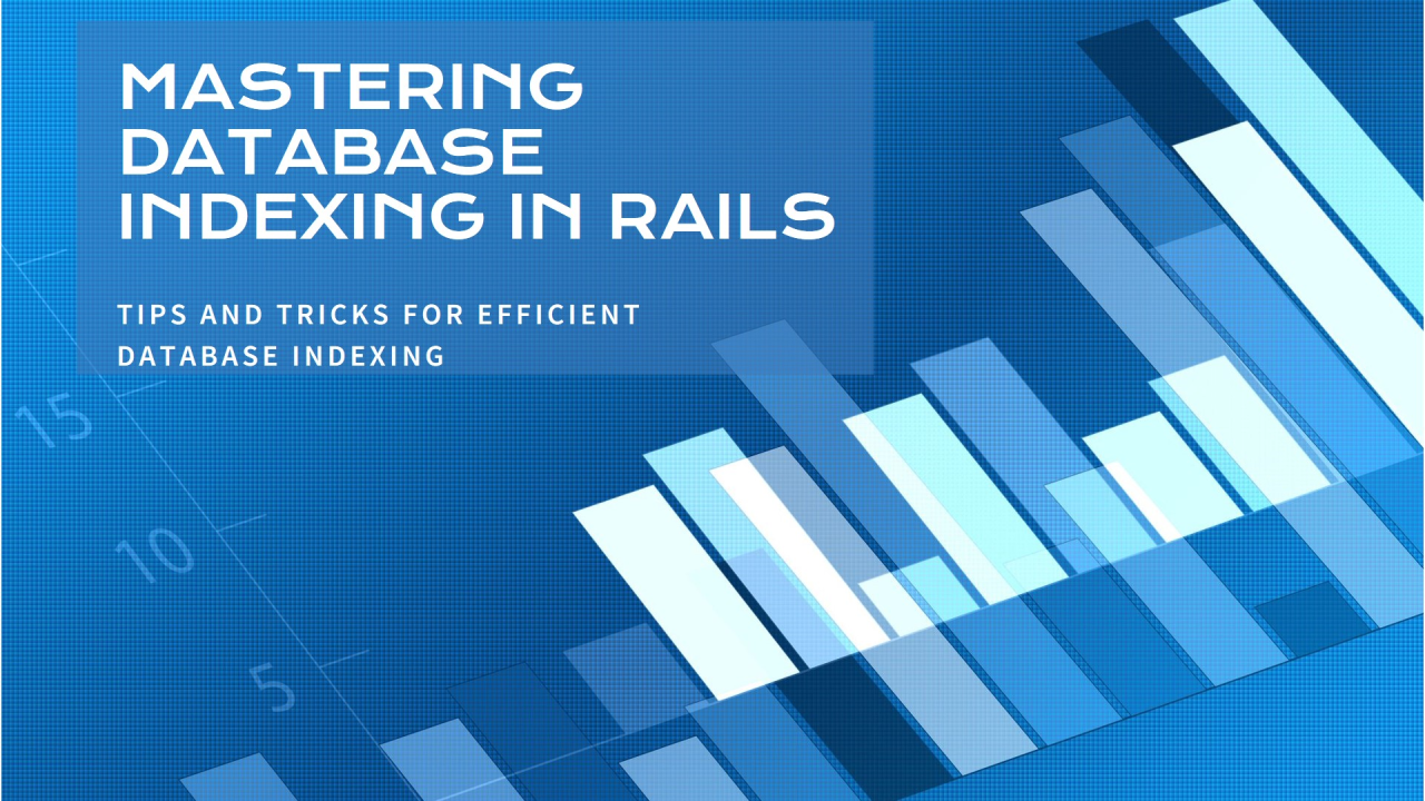Understanding Database Index with Ruby on Rails Understanding Database Index with Ruby on Rails