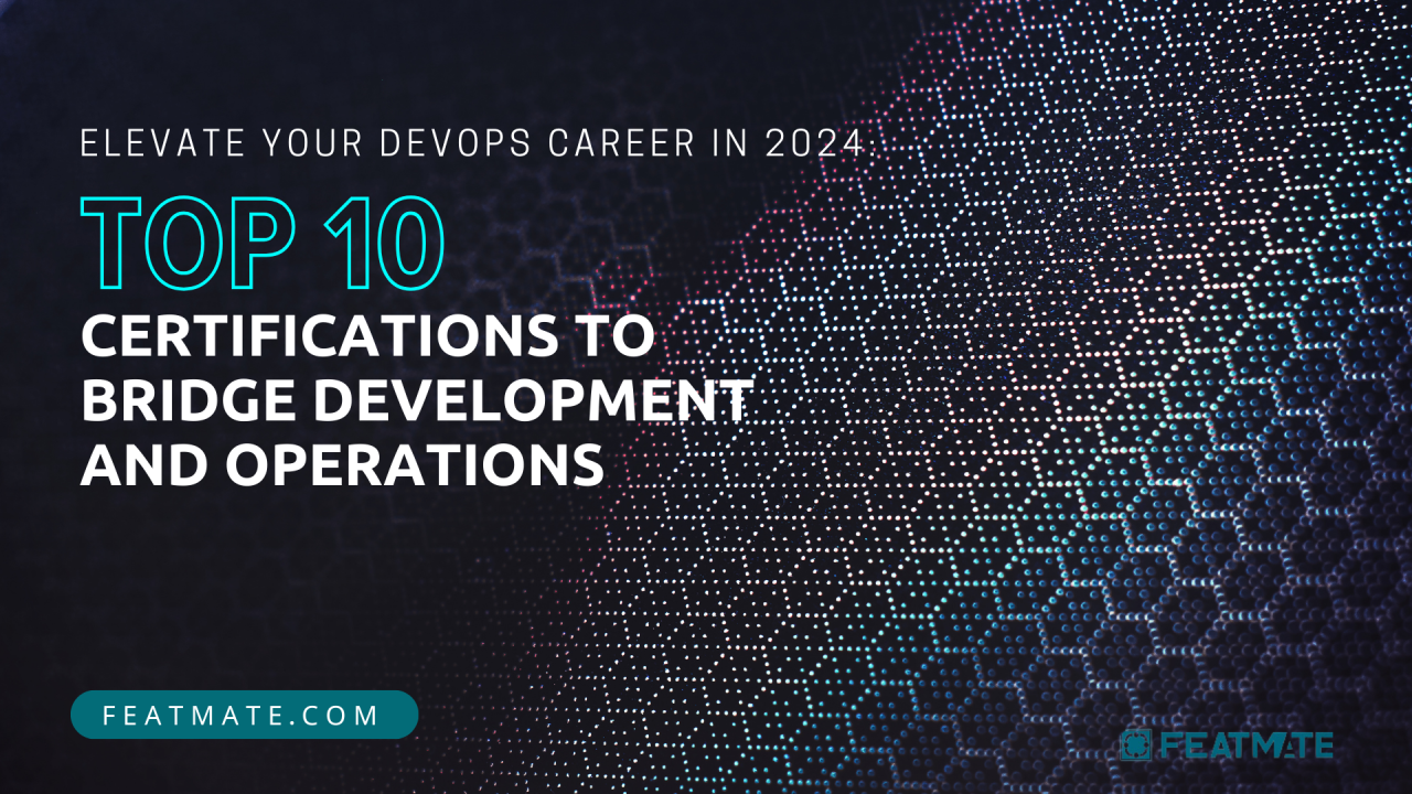 Mastering DevOps: Your Guide to 2024's Hottest Certifications Mastering DevOps: Your Guide to 2024's Hottest Certifications
