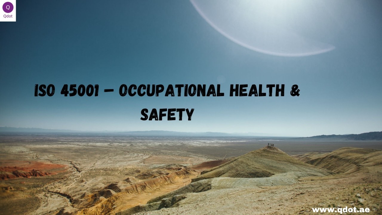 ISO 45001 – Occupational Health & Safety ISO 45001 – Occupational Health & Safety