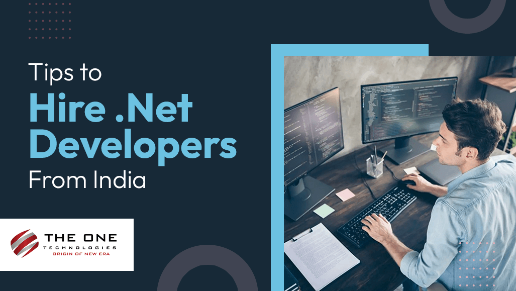 Tips to Hire .Net Developers From India Tips to Hire .Net Developers From India