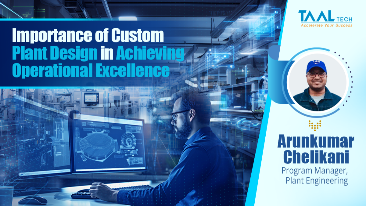 Importance of Custom Plant Design in Achieving Operational Excellence Importance of Custom Plant Design in Achieving Operational Excellence