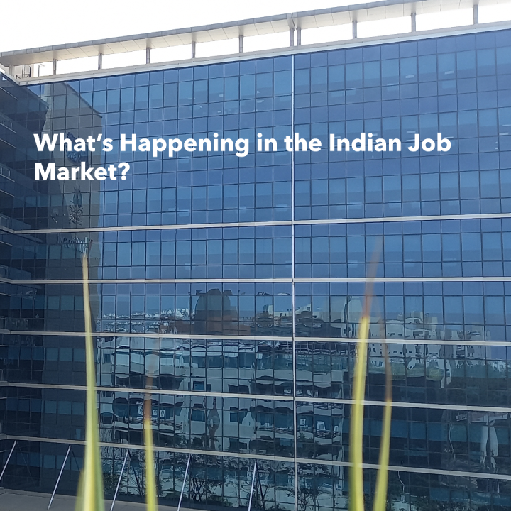 What’s Happening in the Indian Job Market? What’s Happening in the Indian Job Market?