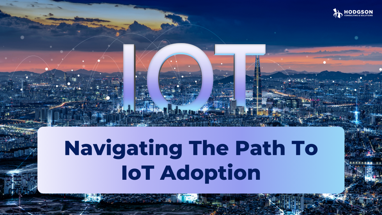 Navigating The Path To IoT Adoption Navigating The Path To IoT Adoption