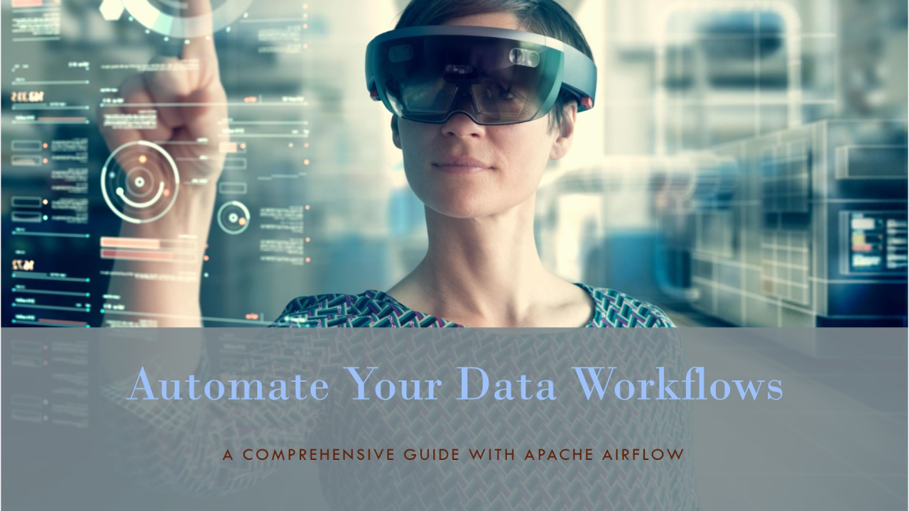 Automating Data Workflows with Apache Airflow: A Comprehensive Guide Automating Data Workflows with Apache Airflow: A Comprehensive Guide