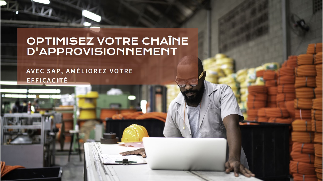 Transformez votre chaîne d'approvisionnement avec SAP Transformez votre chaîne d'approvisionnement avec SAP
