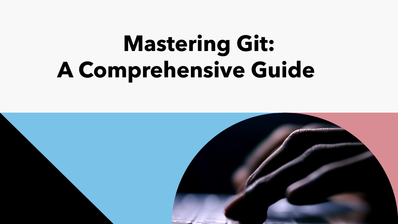 Understanding Git: A Comprehensive Guide Understanding Git: A Comprehensive Guide