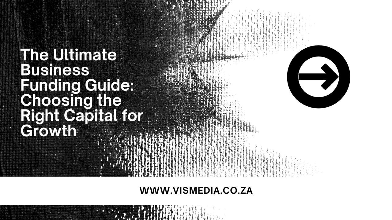 The Ultimate Business Funding Guide: Choosing the Right Capital for Growth The Ultimate Business Funding Guide: Choosing the Right Capital for Growth