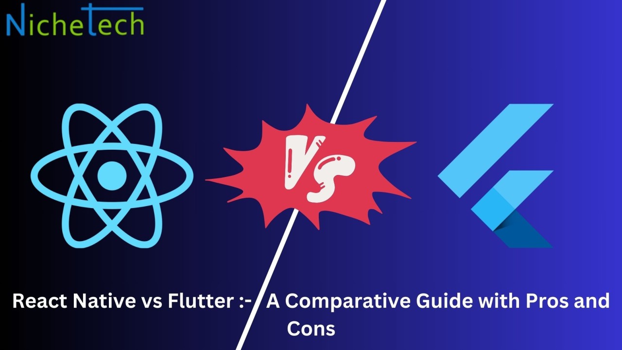 React Native vs Flutter: A Comparative Guide with Pros and Cons React Native vs Flutter: A Comparative Guide with Pros and Cons