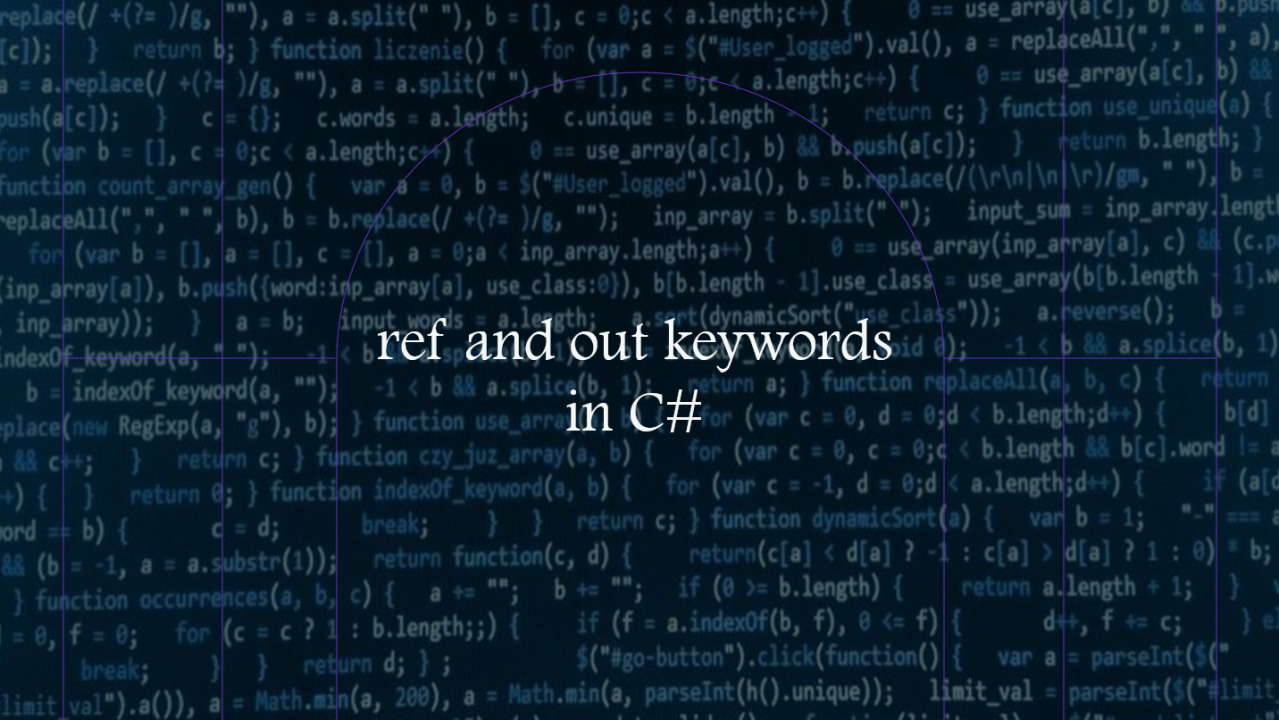Understanding the ref and out Keywords in C# Understanding the ref and out Keywords in C#