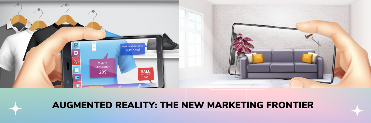 Augmented Reality: The New Marketing Frontier Augmented Reality: The New Marketing Frontier