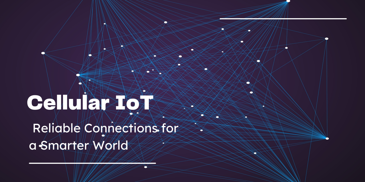 Unlocking the Potential of Cellular IoT Connections: Navigating the ... Unlocking the Potential of Cellular IoT Connections: Navigating the ...