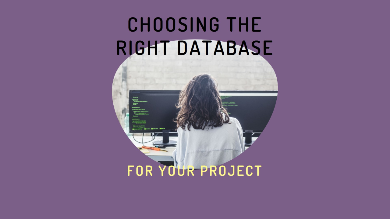 Choosing the Right Database for Your Project Choosing the Right Database for Your Project