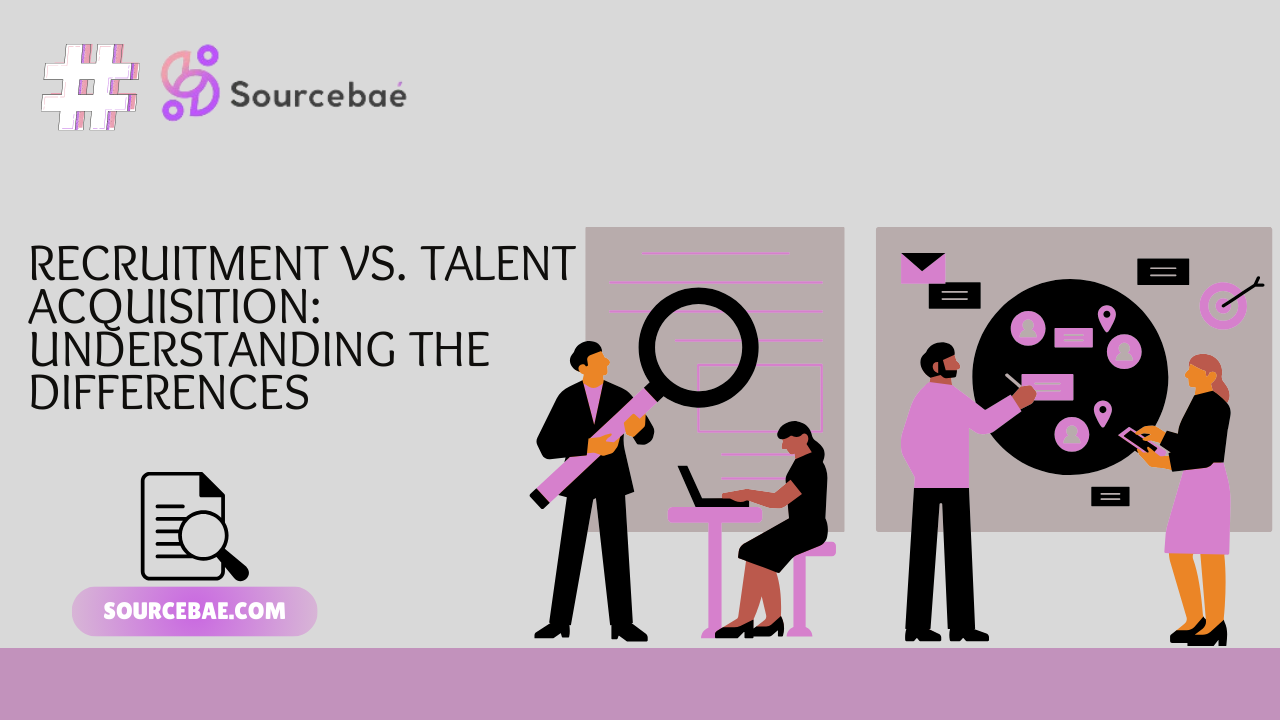 Recruitment vs. Talent Acquisition: Understanding the Differences Recruitment vs. Talent Acquisition: Understanding the Differences