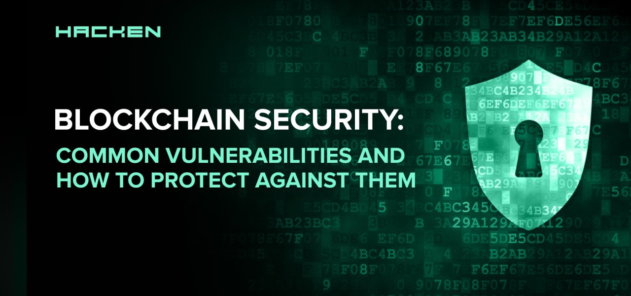 Blockchain Security: Common Vulnerabilities and How to Protect Against ... Blockchain Security: Common Vulnerabilities and How to Protect Against ...