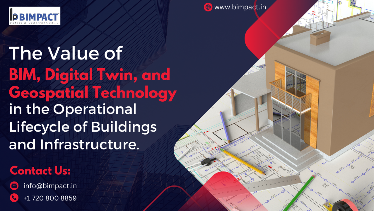 The Value of BIM, Digital Twin, and Geospatial Technology in the ... The Value of BIM, Digital Twin, and Geospatial Technology in the ...