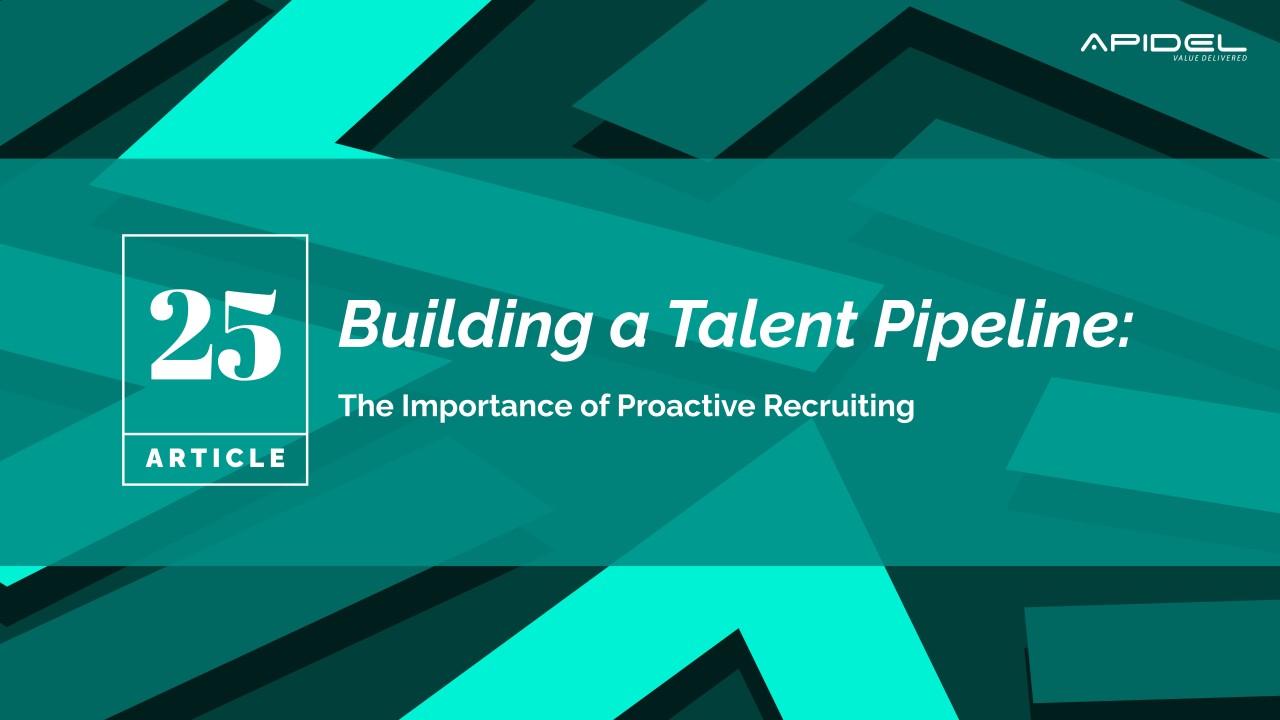 Building a Talent Pipeline: The Importance of Proactive Recruiting at ... Building a Talent Pipeline: The Importance of Proactive Recruiting at ...