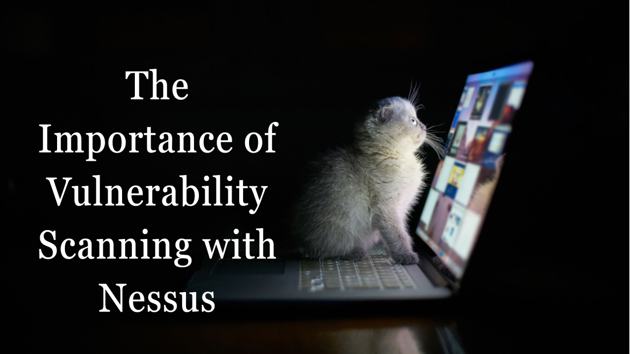 The Importance of Vulnerability Scanning with Nessus The Importance of Vulnerability Scanning with Nessus