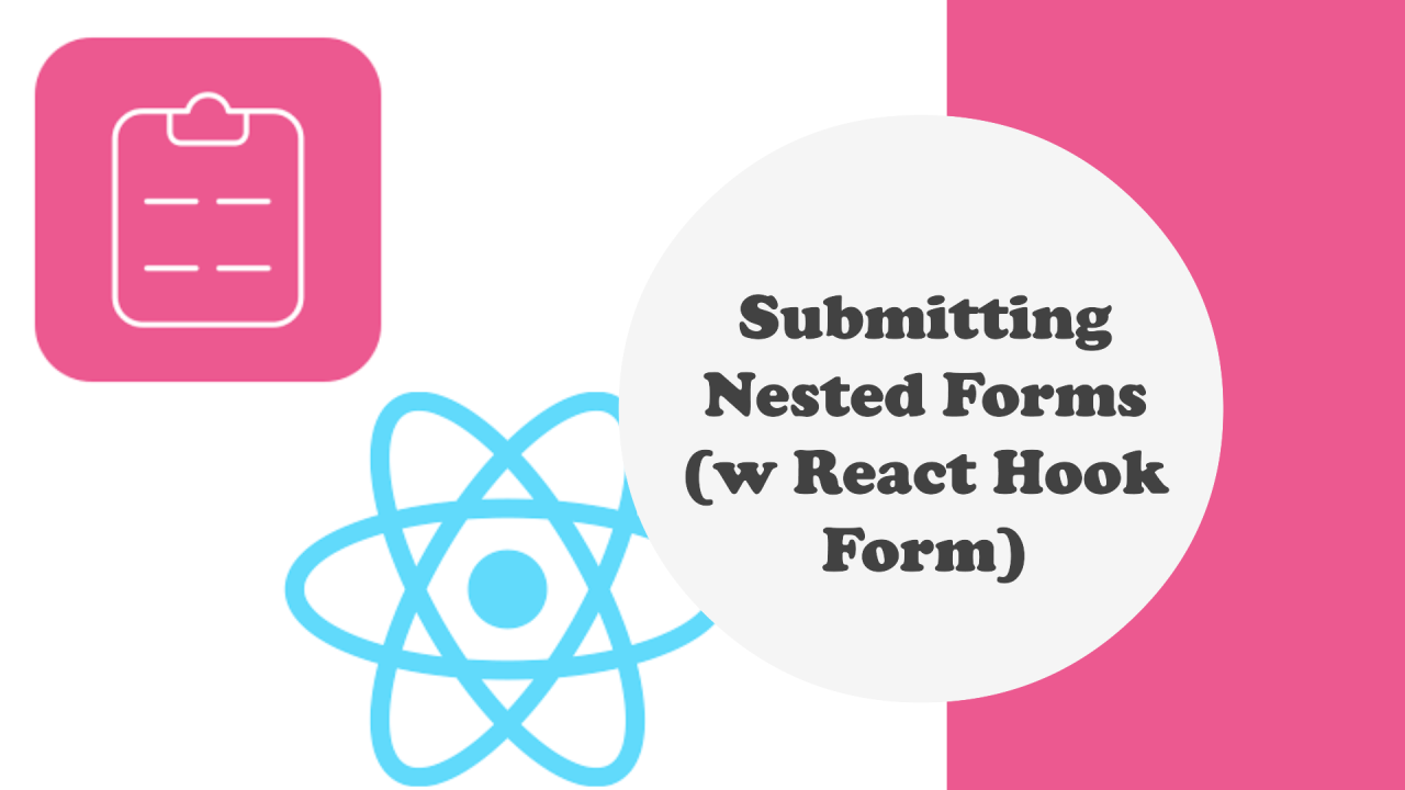 Submitting Nested Forms (w React Hook Form) Submitting Nested Forms (w React Hook Form)