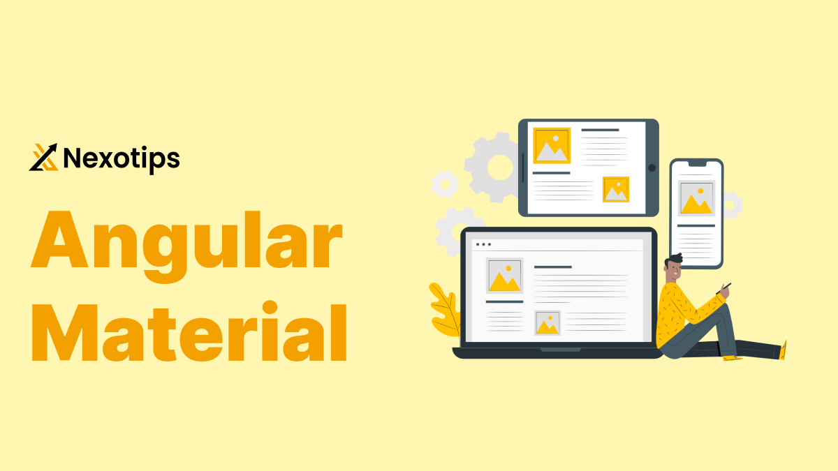 Angular Material : A Comprehensive Guide with Example Angular Material : A Comprehensive Guide with Example