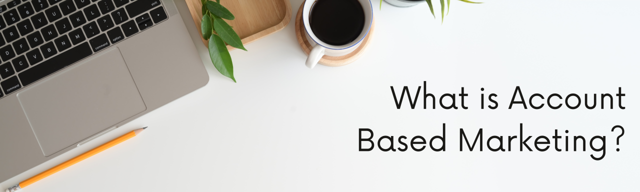Understanding Account Based Marketing (ABM) Understanding Account Based Marketing (ABM)