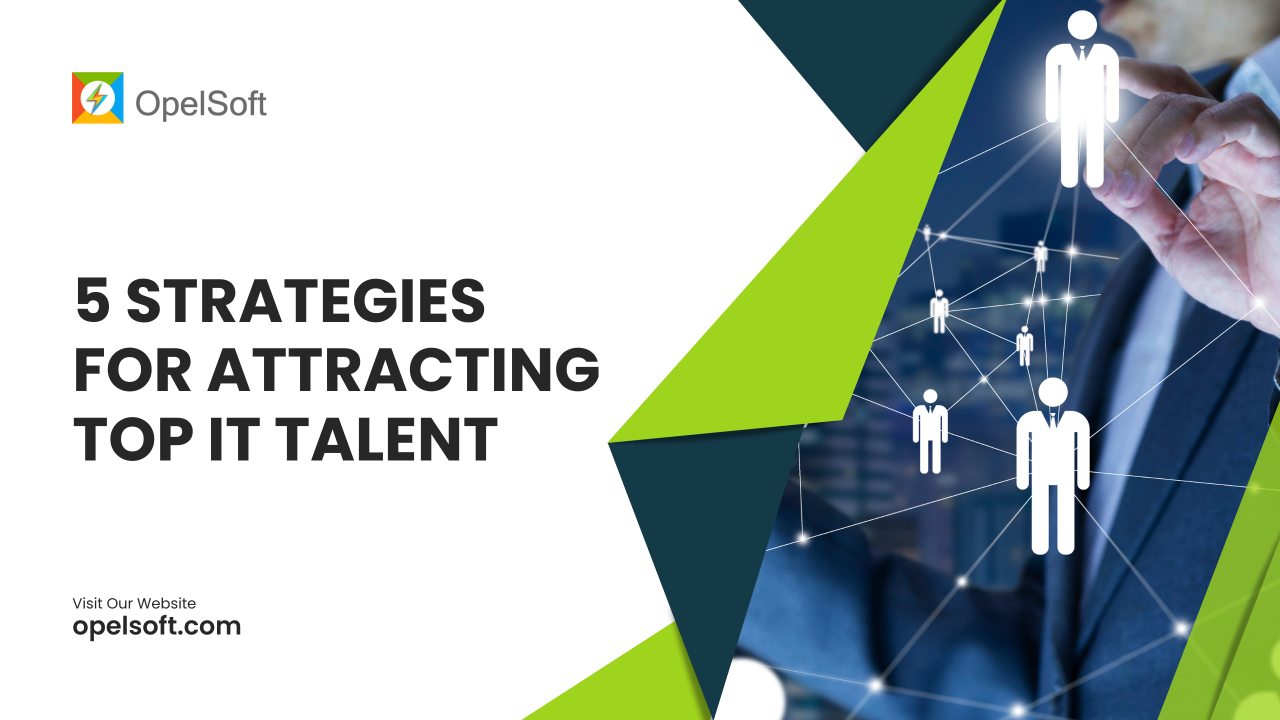 5 Strategies for Attracting Top IT Talent 5 Strategies for Attracting Top IT Talent