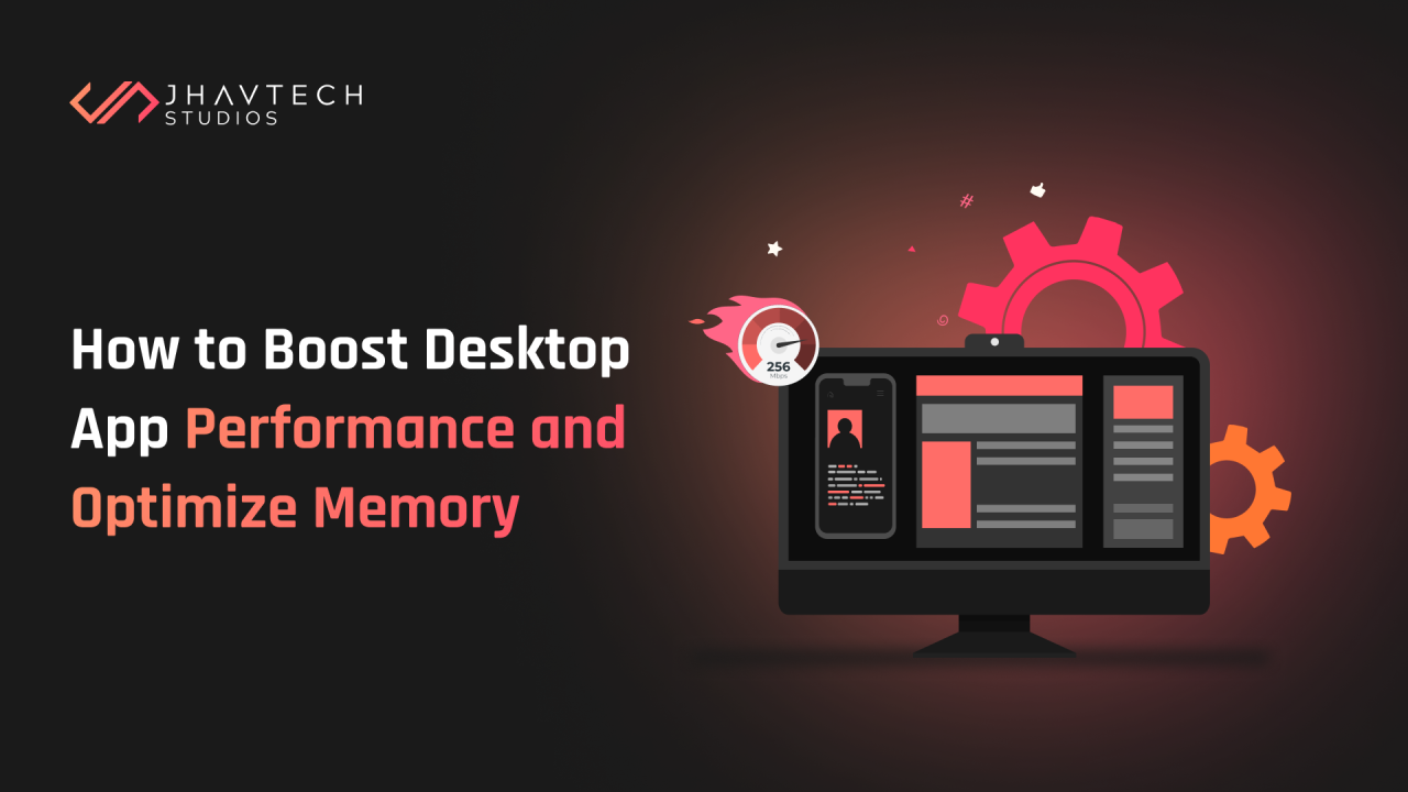 How to Boost Desktop App Performance and Optimize Memory How to Boost Desktop App Performance and Optimize Memory