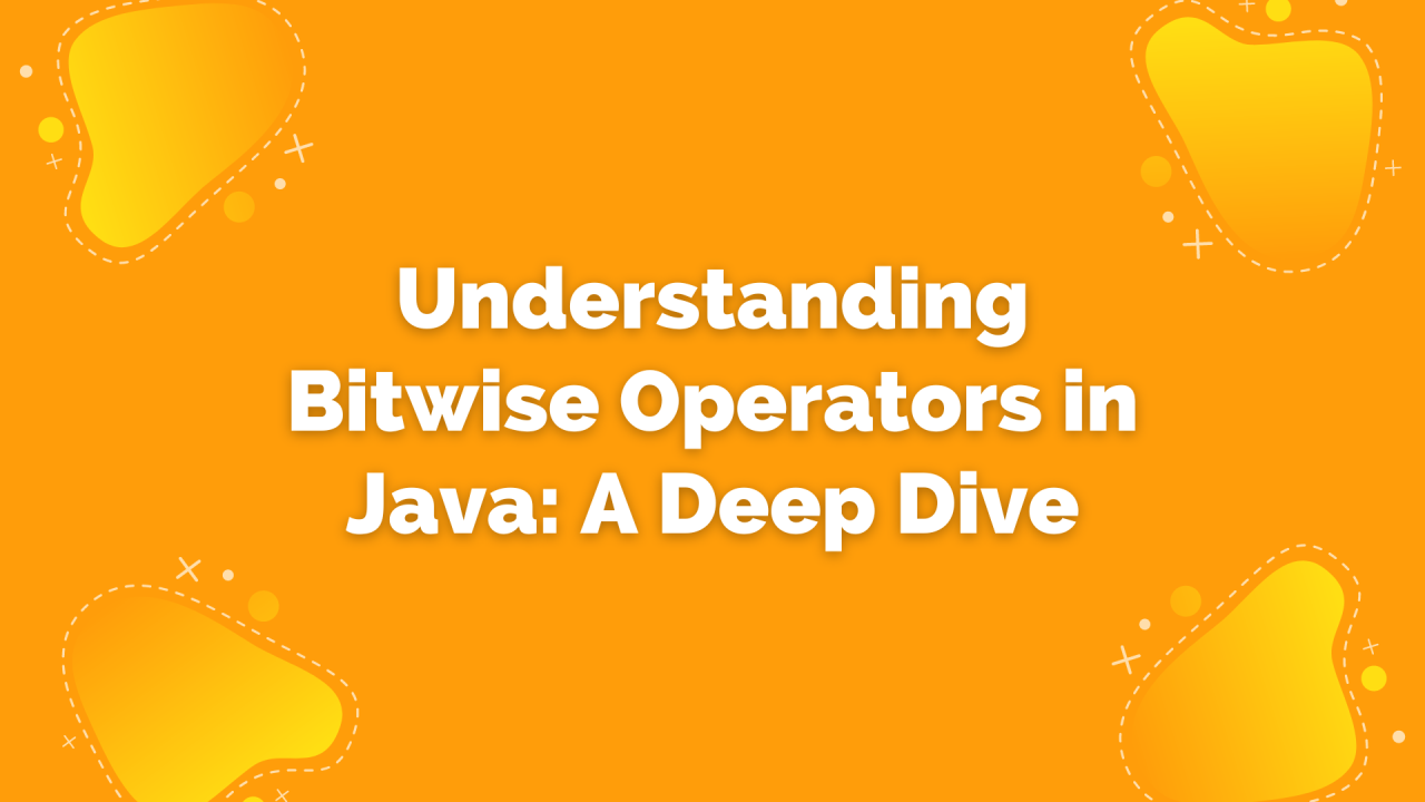 Understanding Bitwise Operators in Java: A Deep Dive Understanding Bitwise Operators in Java: A Deep Dive