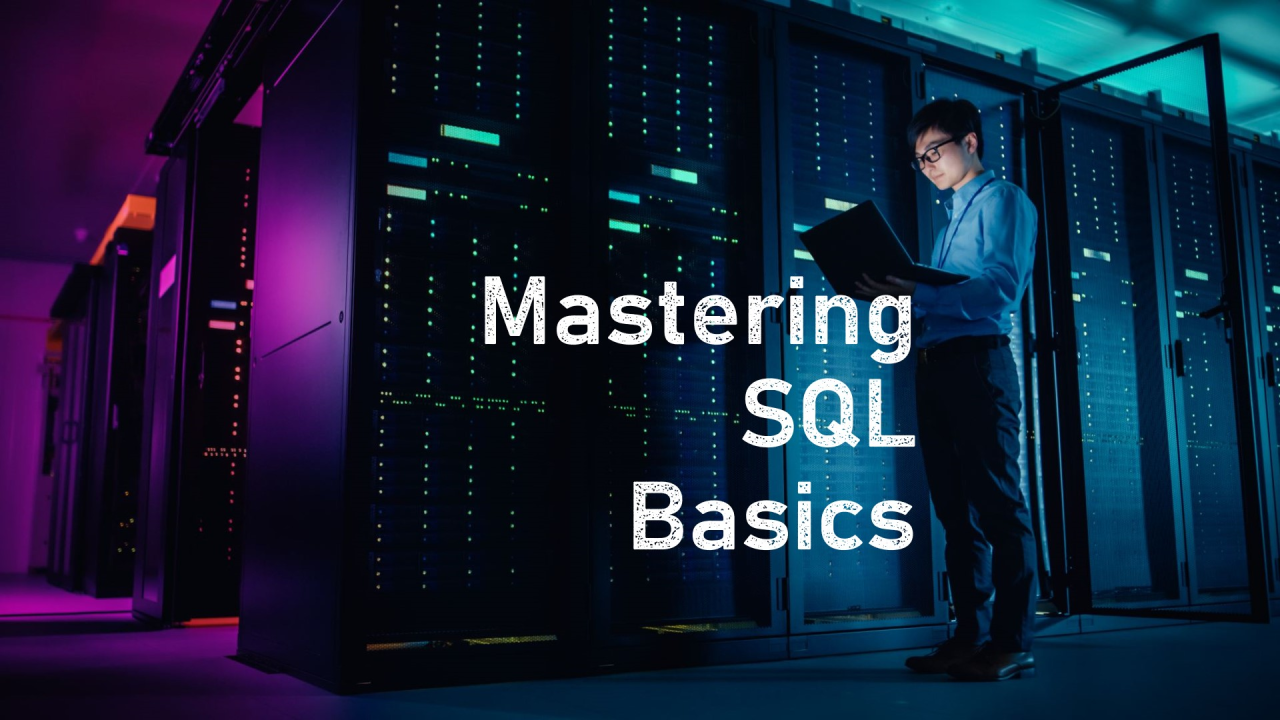 Mastering SQL Basics: Your Guide to Database Management Mastering SQL Basics: Your Guide to Database Management