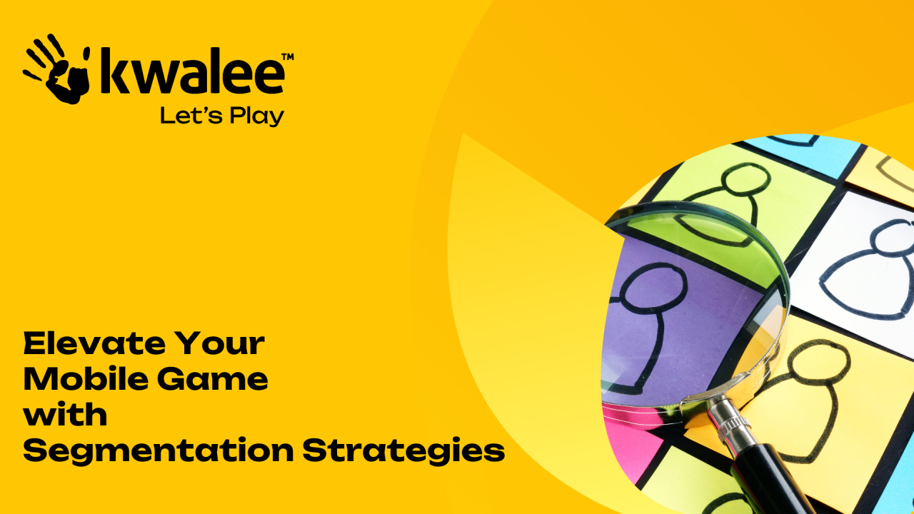 Elevate Your Mobile Game with Segmentation Strategies Elevate Your Mobile Game with Segmentation Strategies